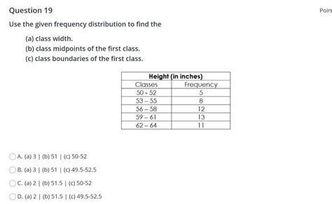 Question 19 Poin Use The Given Frequency Distribution To Find The A Class Width B Class