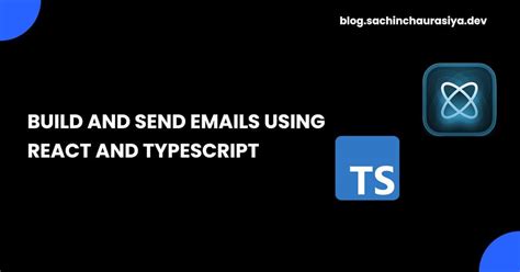 Build And Send Emails Using React And Typescript Rreactjs