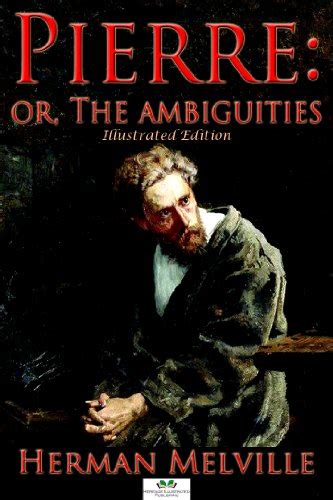 Pierre Or The Ambiguities Illustrated Edition Ebook Melville