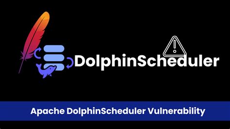 Apache Dolphinscheduler Vulnerability Patched — Update Immediately