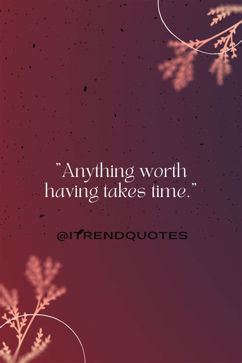 Everything Takes Time Quotes
