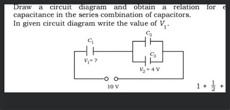 Draw A Circuit Diagram And Obtain A Relation For Capacitance In The Serie