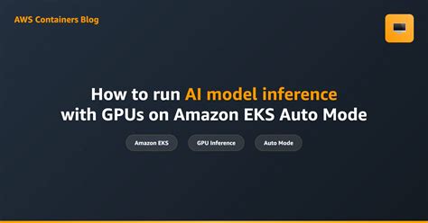 How To Run Ai Model Inference With Gpus On Amazon Eks Auto Mode Containers