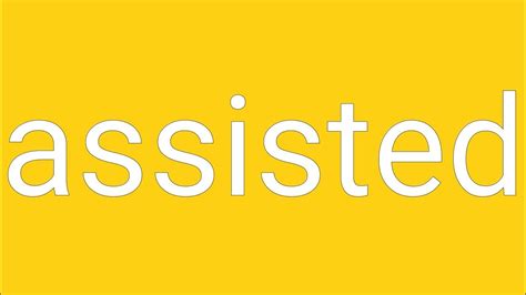 Assisted Definition And Meaning Youtube