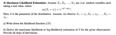 Solved 4 Maximum Likelihood Estimation Assume X1x2xn