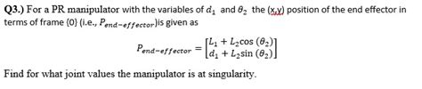 Solved Q3 For A Pr Manipulator With The Variables Of D1