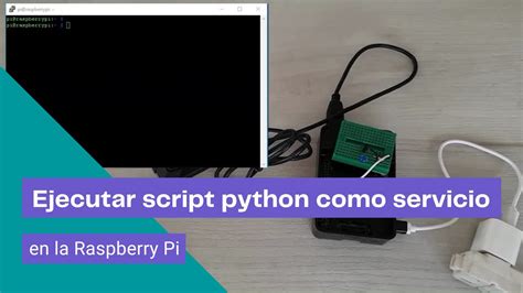 Ejecutar Script Python Como Servicio En La Raspberry Pi Youtube