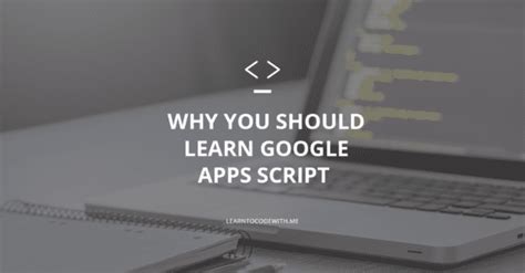 Why Google Apps Script Is A Great First Programming Language To Learn