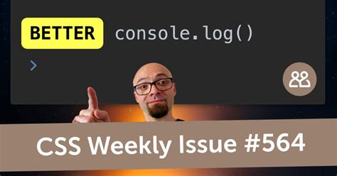 Issue 564 CSS Weekly