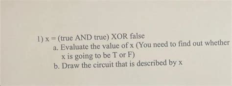 Solved 1 X True AND True XOR False A Evaluate The Value Chegg Com