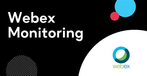 Cisco Webex Monitoring Tools And Solutions IR