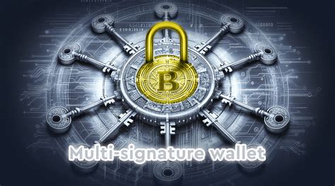 Multi Signature Wallet What Is It And How Does It Work