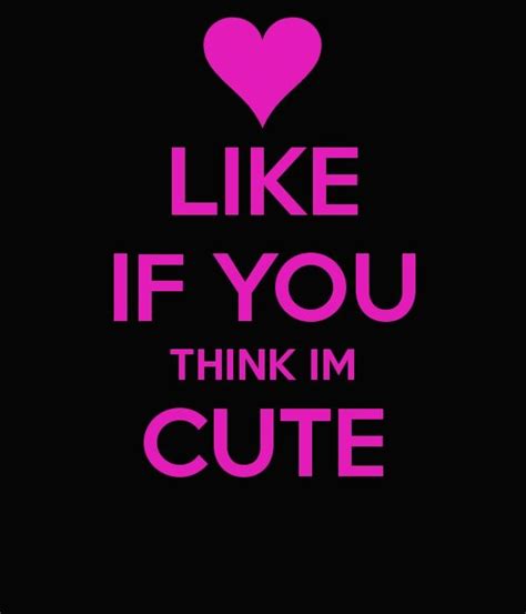Like If You Think Im Cute Instagram