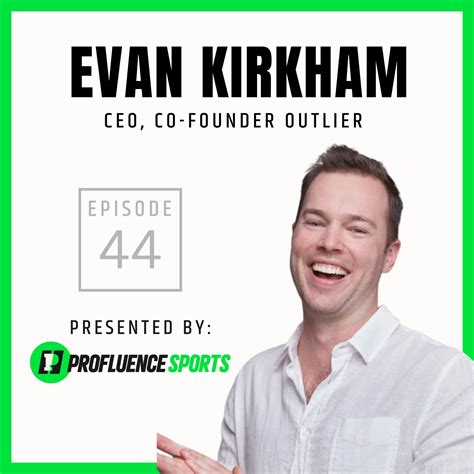 44 Evan Kirkham Ceo Co Founder Outlier Profluence