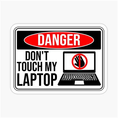 Don T Touch My Laptop Warning Sign Funny Computer Protection Sticker For Sale By The Bio