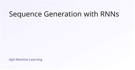 Sequence Generation With Rnns