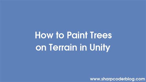 How To Paint Trees On Terrain In Unity Sharp Coder Blog