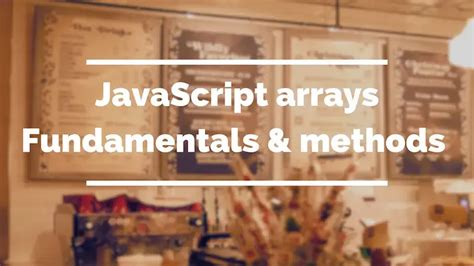 Javascript Arrays Fundamentals And Methods