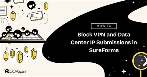 How To Block Vpn And Data Center Ip Submissions In Sureforms Oopspam Blog