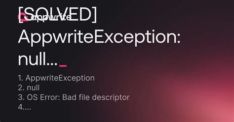 Solved Appwriteexception Null Os Error Bad File Descriptor Errno 9 0 Threads Appwrite