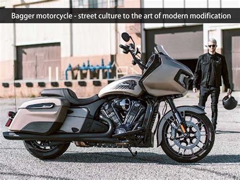 Bagger Motorcycle Street Culture To The Art Of Modern Modification
