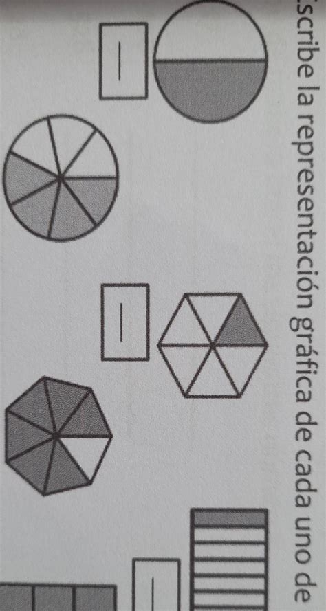 Escribe La Representación Gráfica De Cada Uno De Las Fracciones
