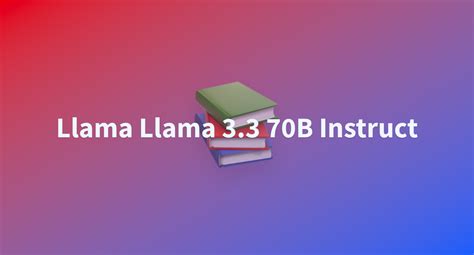 Llama Llama 3 3 70B Instruct A Hugging Face Space By DHEIVER