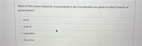 Solved Most Of The Power Listed Or Enumerated ﻿in The