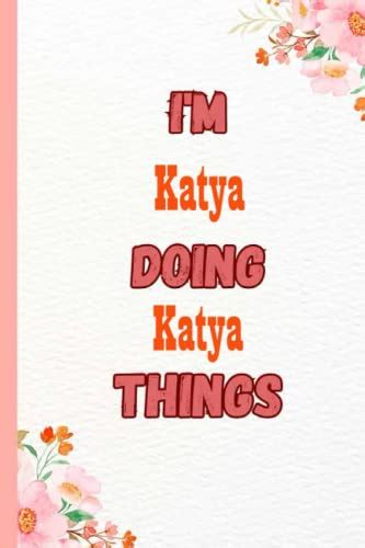 I M Katya Doing Katya Things Name Notebook Customized Journal And Personalized Name Journal