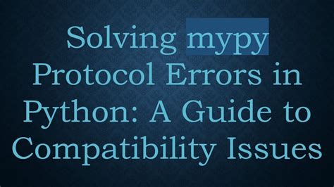 Solving Mypy Protocol Errors In Python A Guide To Compatibility Issues