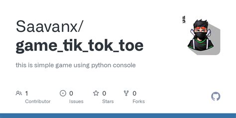 Github Saavanxgametiktoktoe This Is Simple Game Using Python Console