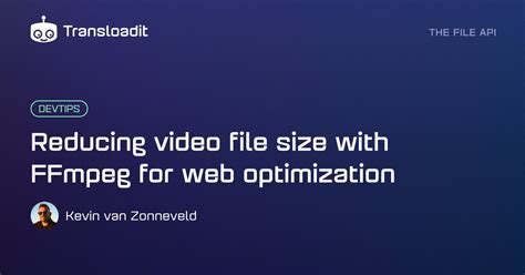 Reducing Video File Size With Ffmpeg For Web Optimization Transloadit