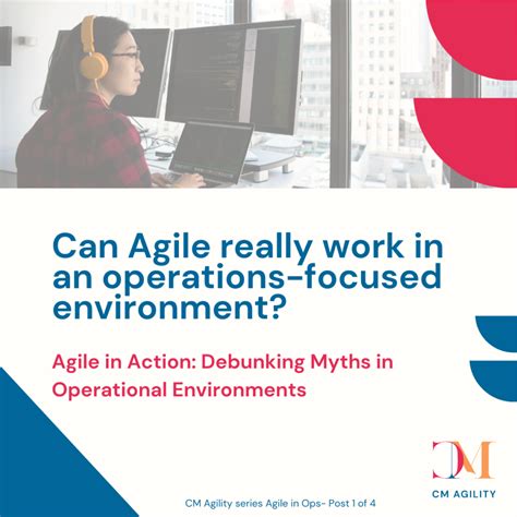 Agile In Action Debunking Myths In Operational Environments — Cm Agility