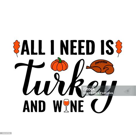 칠면조와 와인 서예 레터링만 있으면 됩니다 재미있는 추수 감사절 인용문 인사말 카드 타이포그래피 포스터 배너 전단지 스티커 셔츠 디자인 등을 위한 벡터 템플릿 가을에 대한