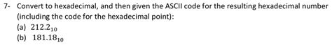 Solved Convert To Hexadecimal And Then Given The Ascii Code