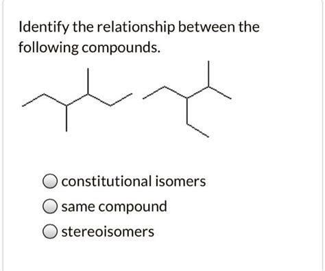 Identify The Relationship Between The Following Compounds Identify The Relationship Between The
