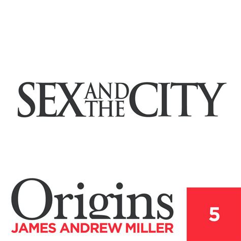 C5 Sex And The City Ep3 1 2 And Out Origins With James Andrew