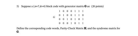 Solved Suppose A N K Block Code With Generator Chegg