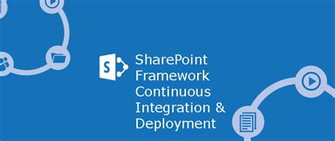 Continuous Integration And Deployment For Your Sharepoint Framework