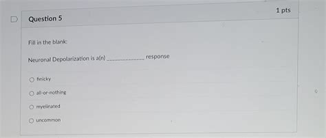 Solved Fill In The Blank Neuronal Depolarization Is An