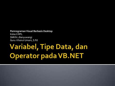 6 Variabel Tipe Data Dan Operator Pada Vb Pptx