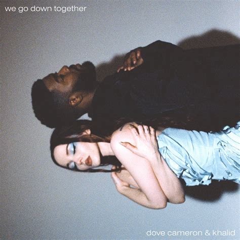Dove Cameronkhalid We Go Down Together” Songs Crownnote
