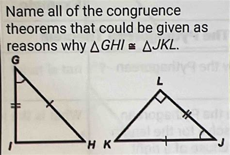 Solved Name All Of The Congruence Theorems That Could Be Given As Reasons Why Ghi≌ Jkl [math]
