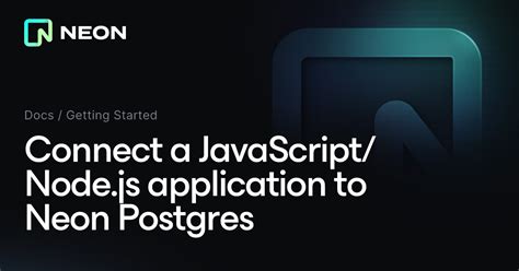 Connect A Javascriptnodejs Application To Neon Postgres Neon Docs