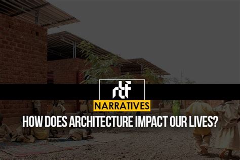How Does Architecture Impact Our Lives Rtf Rethinking The Future
