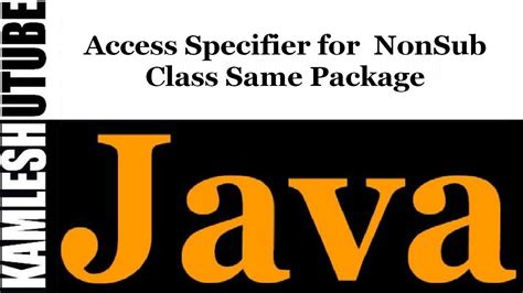 Java Programming Part 24 Access Specifier For Nonsub Class Same Package Youtube
