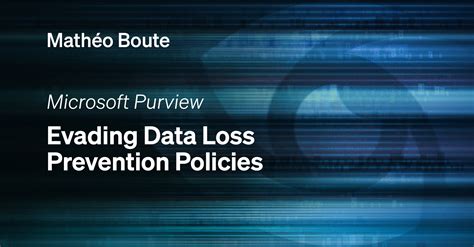 Microsoft Purview Evading Data Loss Prevention Policies