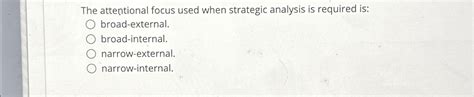 Solved The Attentional Focus Used When Strategic Analysis Is