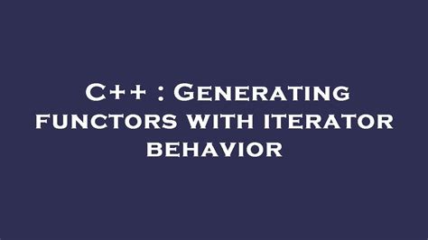 C Generating Functors With Iterator Behavior Youtube