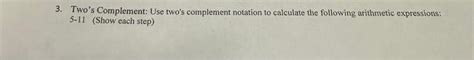 Solved Two S Complement Use Two S Complement Notation To Chegg Com